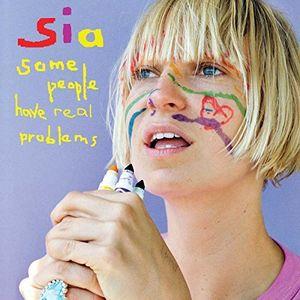 Sia - Some People Have Real Problems – Joe's Albums